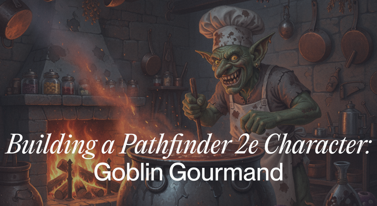 Building a Pathfinder 2e Character: Goblin Gourmand - Quest Portal VTT